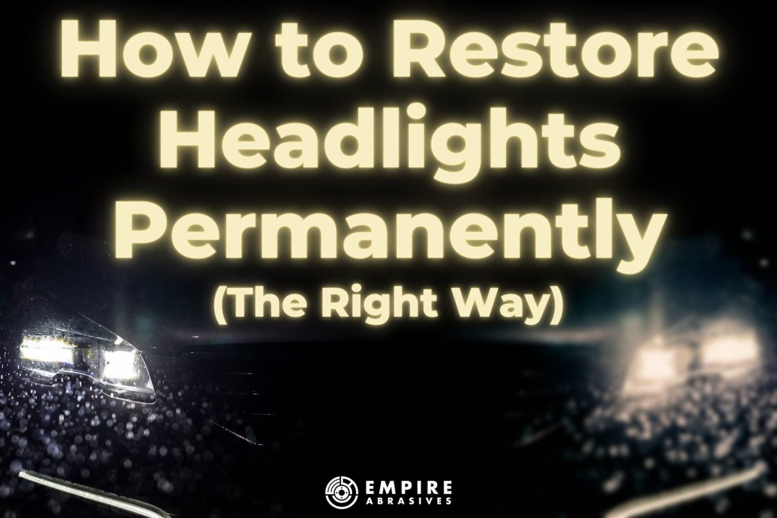 Headlight Cleaning Methods 101: Ultimate Guide to Clearing Fog and ...